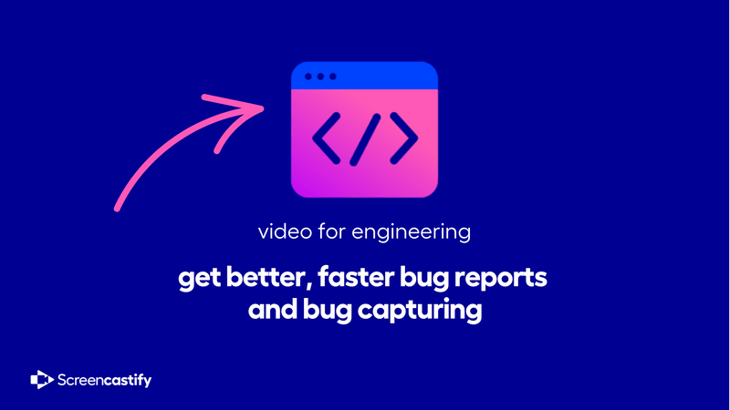 Using Video for Better, Faster Bug Reports and Bug Capturing | Screencastify
